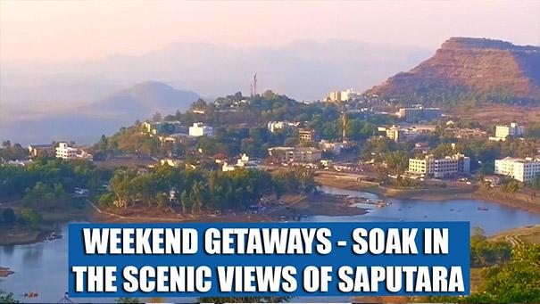 Weekend Getaways - Soak in the scenic views of Saputara