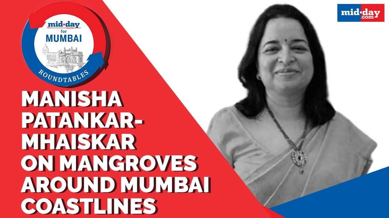 Manisha Patankar-Mhaiskar on mangroves around Mumbai coastlines