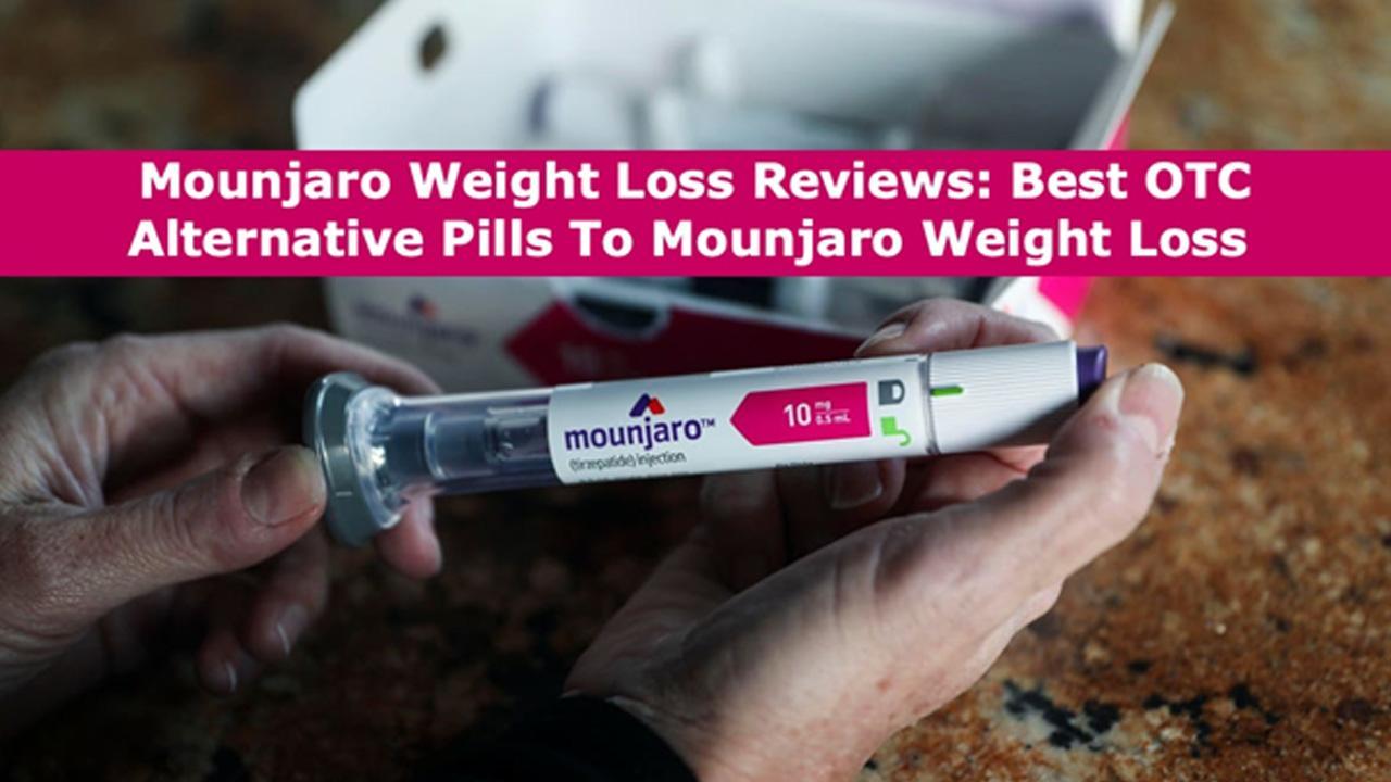 Mounjaro Weight Loss Reviews: Best OTC Alternative Pills To Mounjaro ... Mounjaro Weight Loss Reviews: Best OTC Alternative Pills To Mounjaro ...